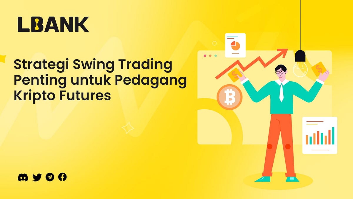 Strategi Swing Trading Penting untuk Perdagangan Kripto Futures | by LBank Indonesia | LBank ...