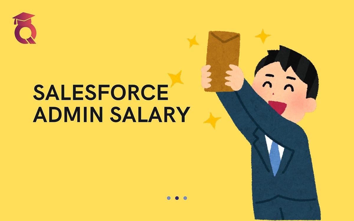 A Comprehensive Guide To Salesforce Admin Salary | by QuantoKnack ...