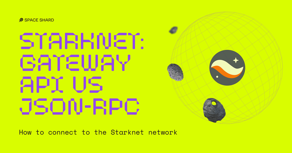 Starknet: Gateway API vs JSON-RPC endpoints | by SpaceShard author | SpaceShard | Jun, 2023 | Medium