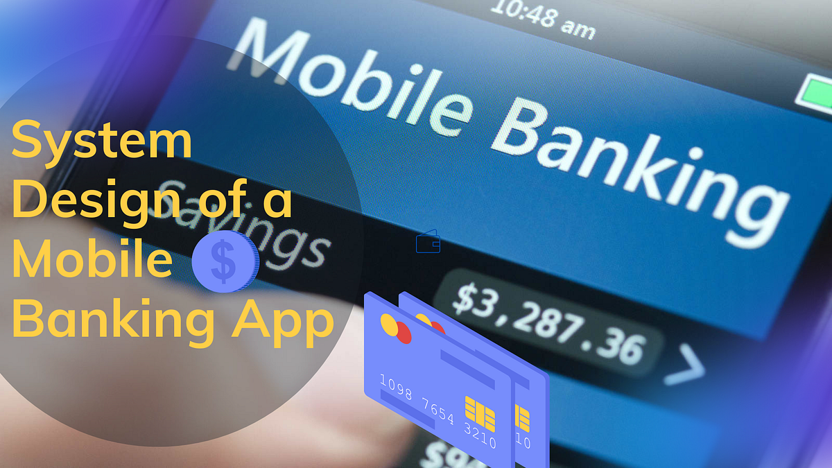 System Design of a Mobile Banking App: An End-to-End Guide for ...