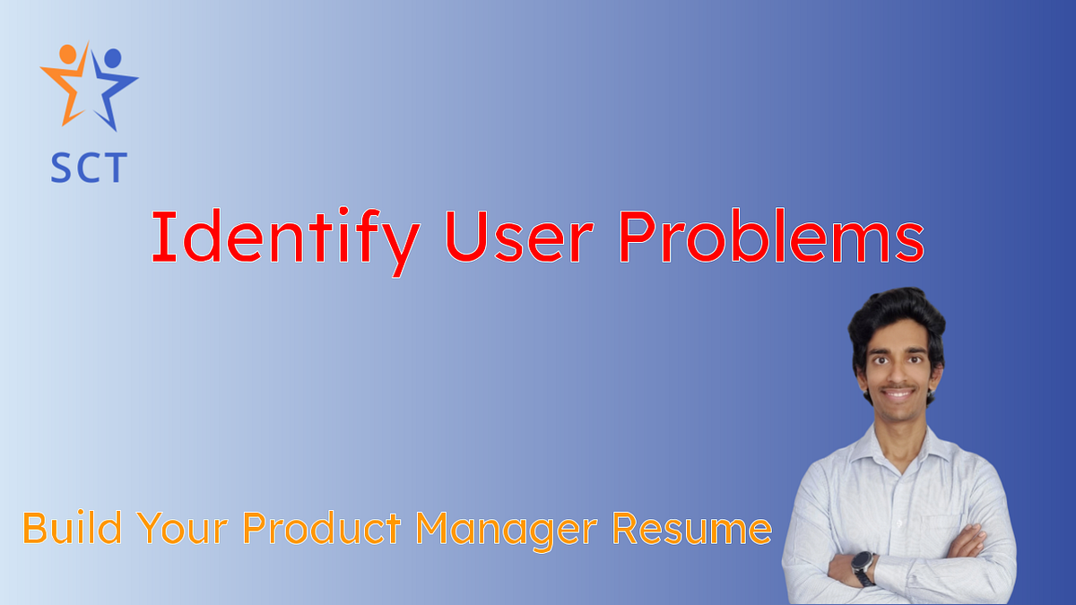 What is “Identify User Problems” in Product lifecycle for your Product ...