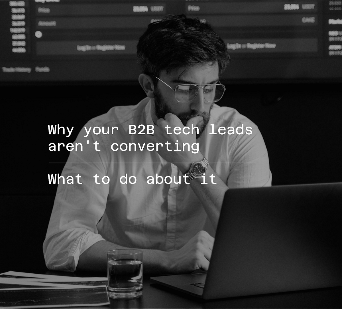 Why your B2B Tech Leads Aren’t Converting — what to do about it | by Reggie James | Medium