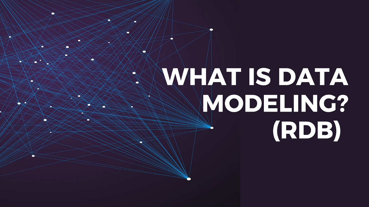 What is Data Modeling? (RDB). What is Data Modeling? This article… | by ...