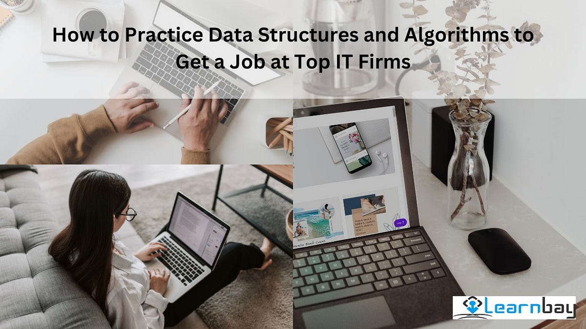 How to Practice Data Structures and Algorithms to Get a Job at Top IT Firms | by sandesh | Medium