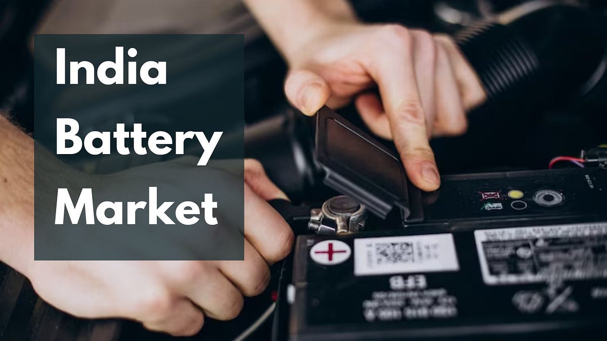 India Battery Market: USD 8.44 Billion Valuation in 2023, Anticipates 9 ...