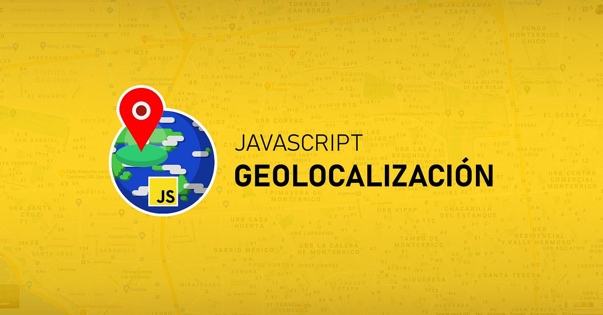 Obtener la Geolocalización con Javascript | by Kike.pe | Zurvin | Medium