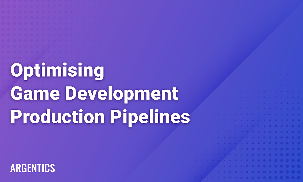 Optimising Production Pipelines. In the world of game development… | by Argentics | Medium