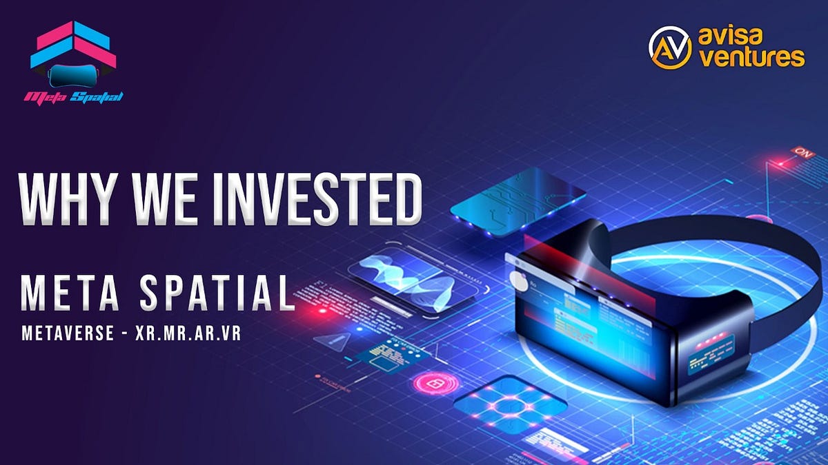 Why We Invested: Meta Spatial. We at Avisa Ventures Capital take pride ...