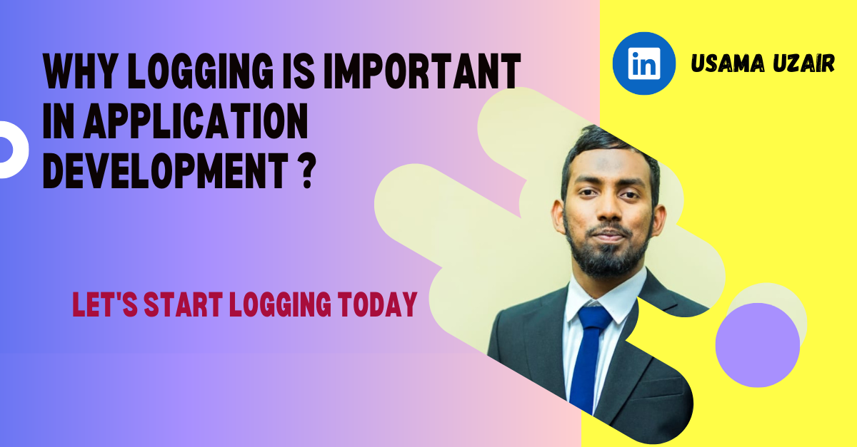Why Logging is Important in Application Development? | by Usama Uzair ...