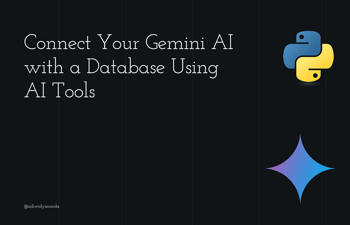 Connect Your Gemini AI with a Database Using AI Tools | by Made Adi ...