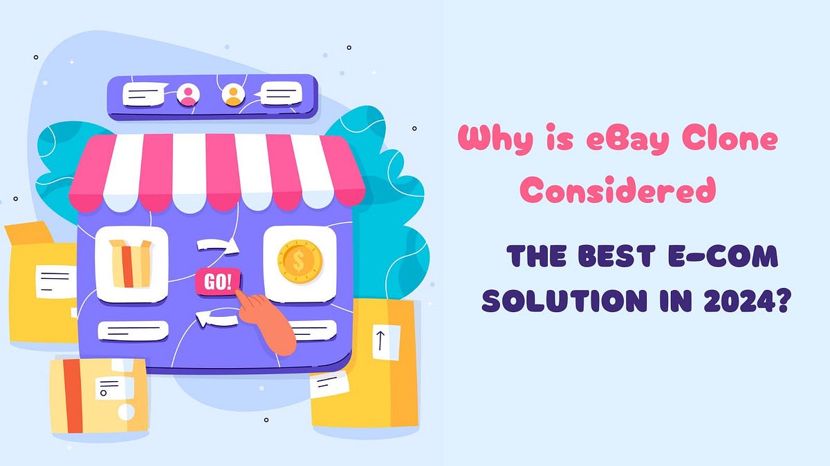 Why is eBay Clone Considered the Best E-Com Solution In 2024? | Medium