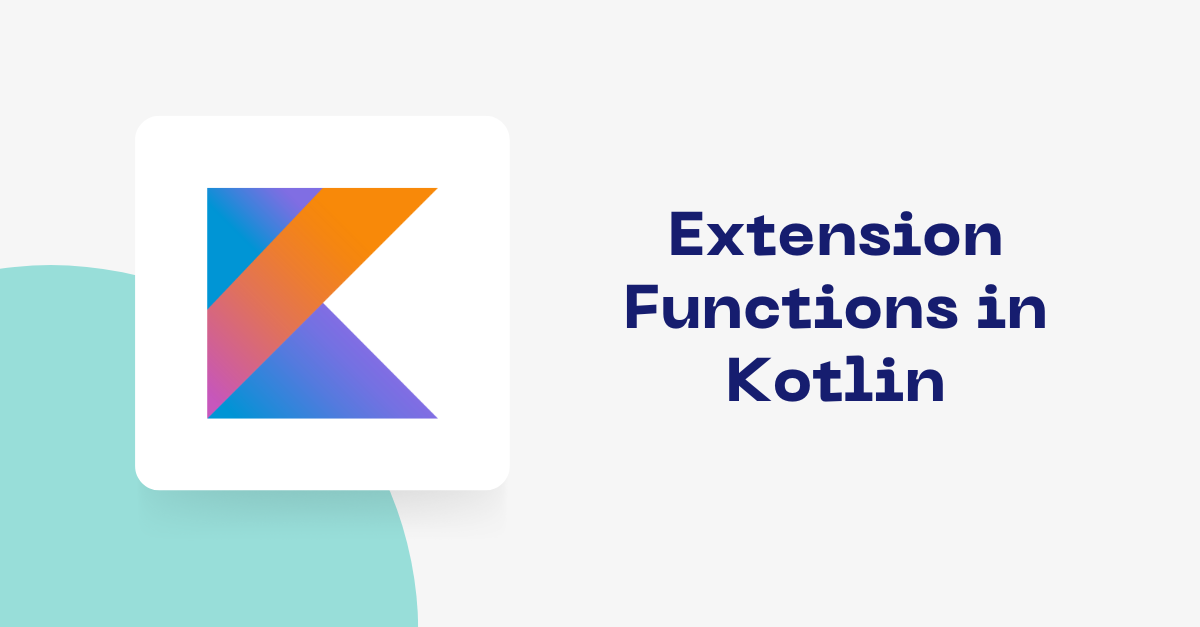 Extension Functions in Kotlin: The Smart Way to Extend Classes | by Kishore Tanwar | Medium