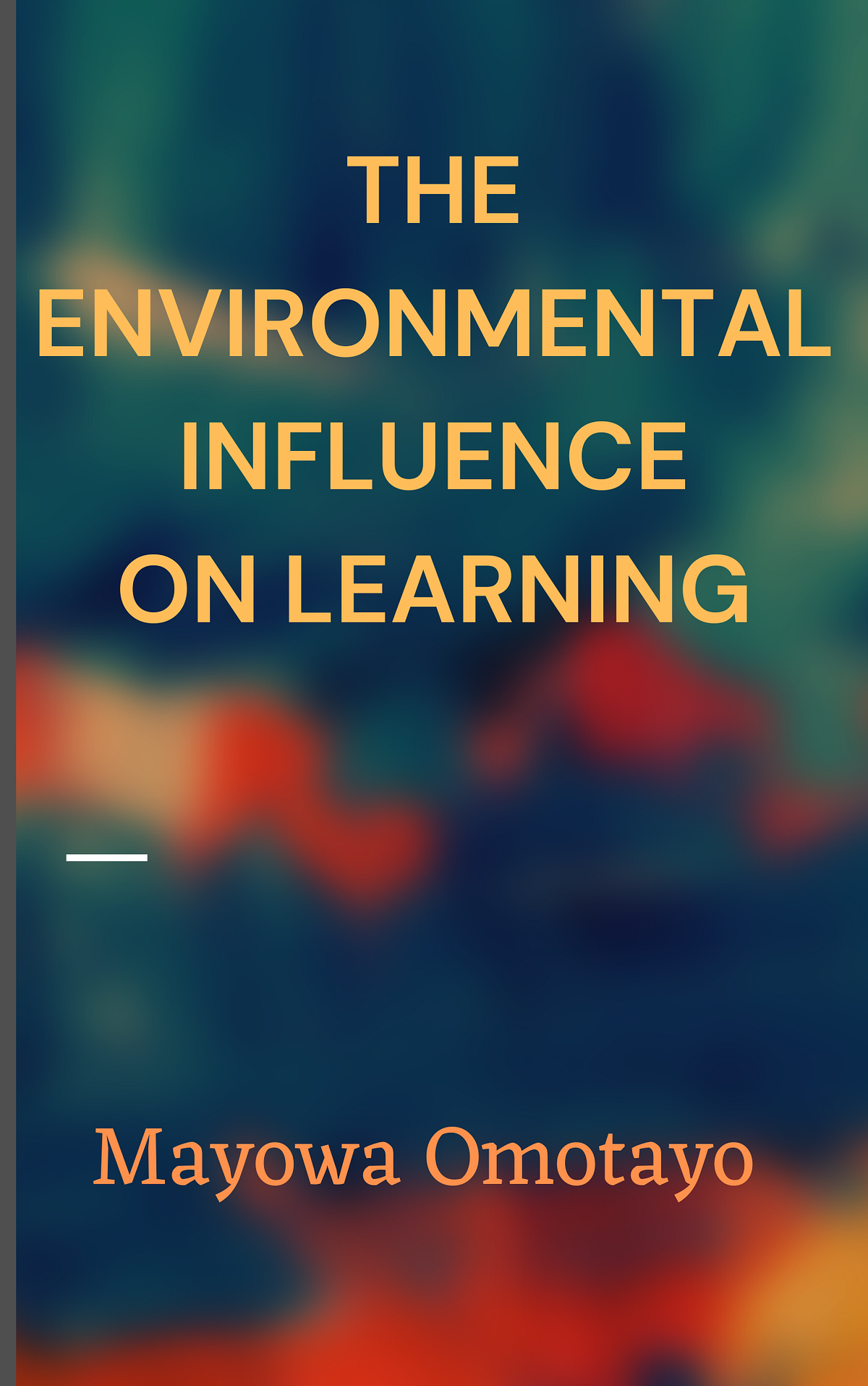 THE ENVIRONMENTAL INFLUENCE ON LEARNING | by Omotayo Mayowa Peter | Jul ...