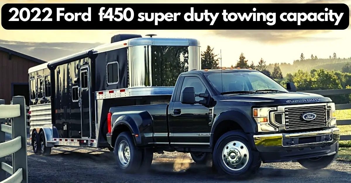 2022 Ford F450 Super Duty Towing Capacity | by The Car Towing | Feb ...