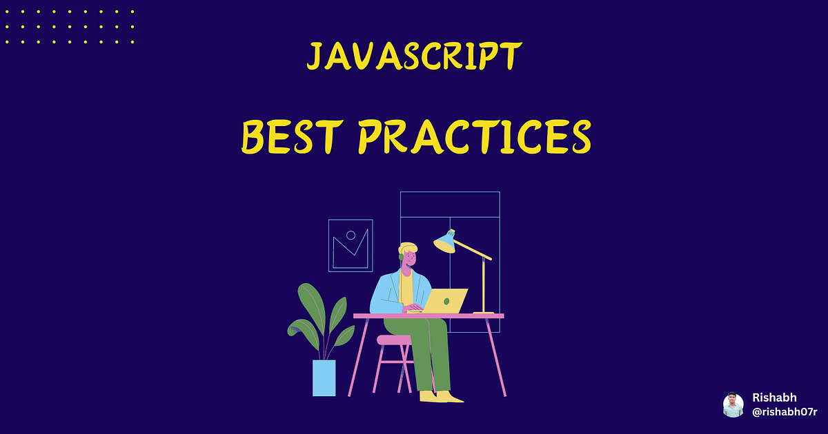 The Art of Maintainable JavaScript Code: Best Practices | by Rishabh | Medium