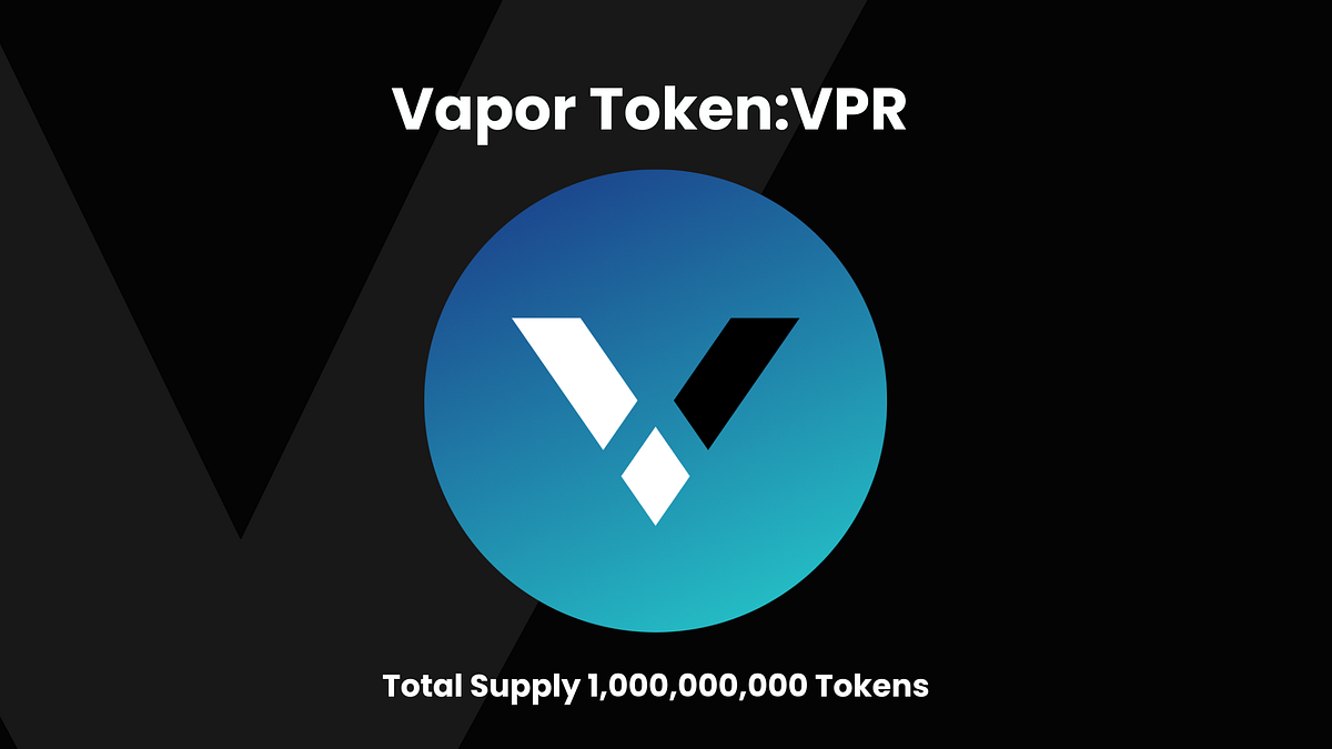Introducing VPR: Unlocking the Power of Vapor Token | by VaporFund | Medium
