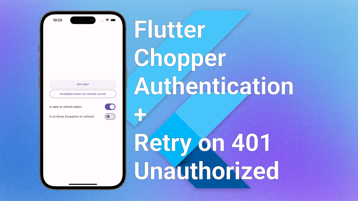 Flutter Chopper Authentication + Retry on 401 Unauthorized | Medium