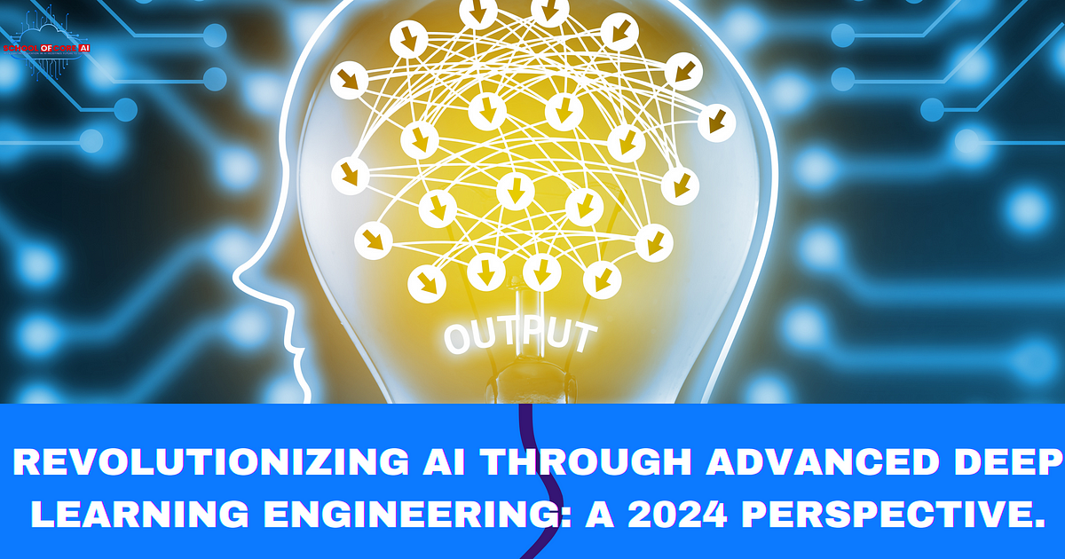 Revolutionizing AI through Advanced Deep Learning Engineering: A 2024 ... Revolutionizing AI through Advanced Deep Learning Engineering: A 2024 ...