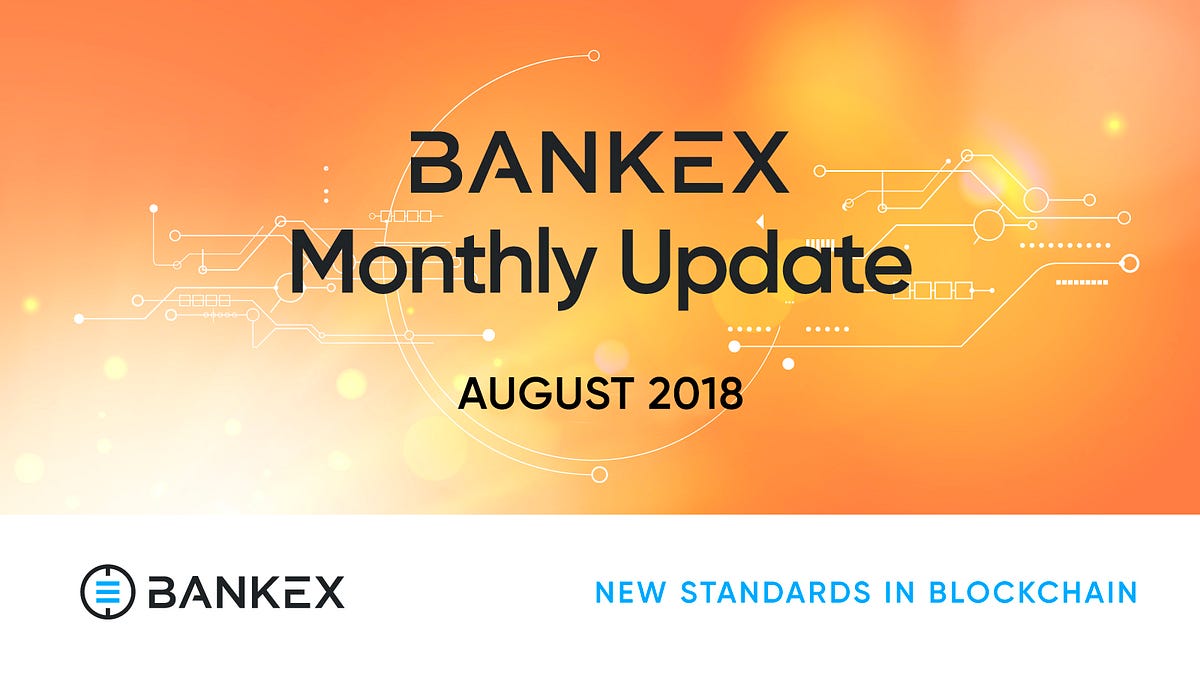 BANKEX Monthly Update: August 2018 | by BANKEX | BANKEX - Proof-of ...