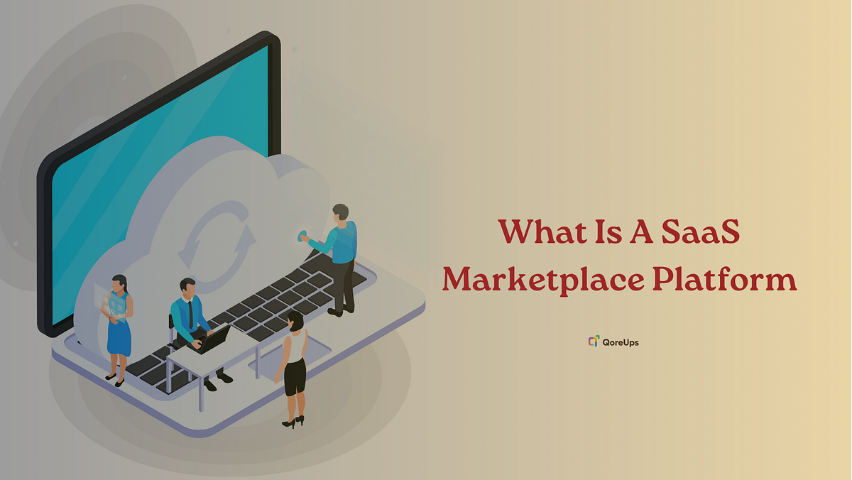 What Is A SaaS Marketplace Platform: A Comprehensive Guide | by ...