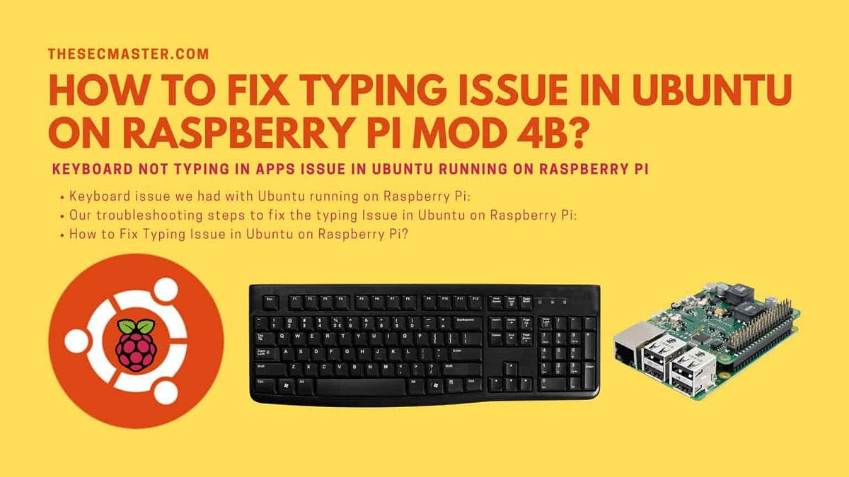 How To Fix Typing Issue In Ubuntu On Raspberry Pi? | by Arunkl | TheSecMaster | Medium