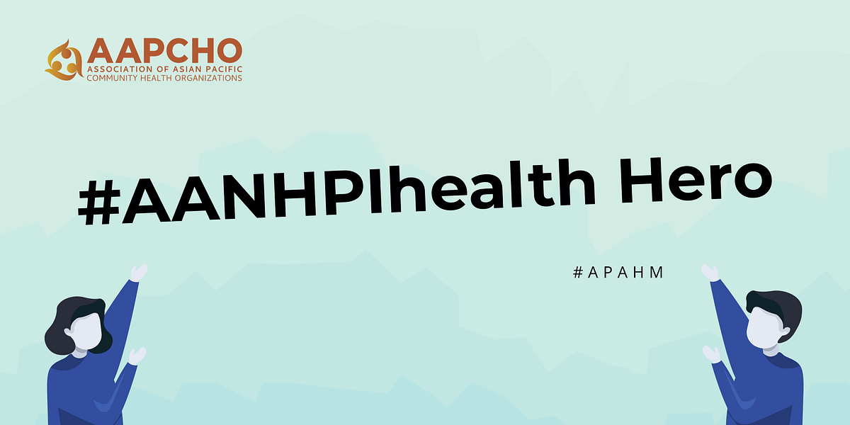 2022 #AANHPIhealth Heroes. To commemorate Asian Pacific American… | by ...