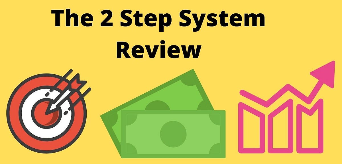 The 2 Step System. FIVE ACTIONABLE BONUS VALUED AT $685… | by Karthick ...