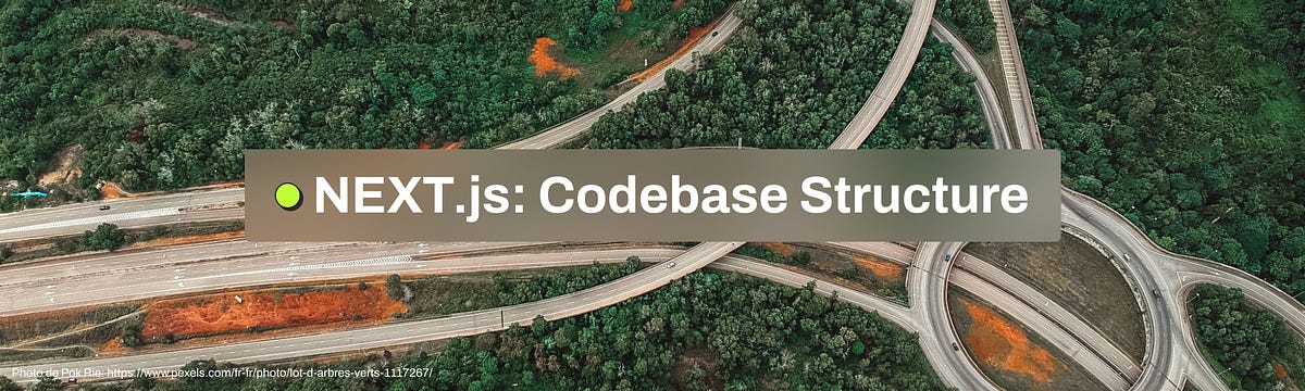 NEXT.js : Structure du code. Tous les développeurs sont confrontés à ...