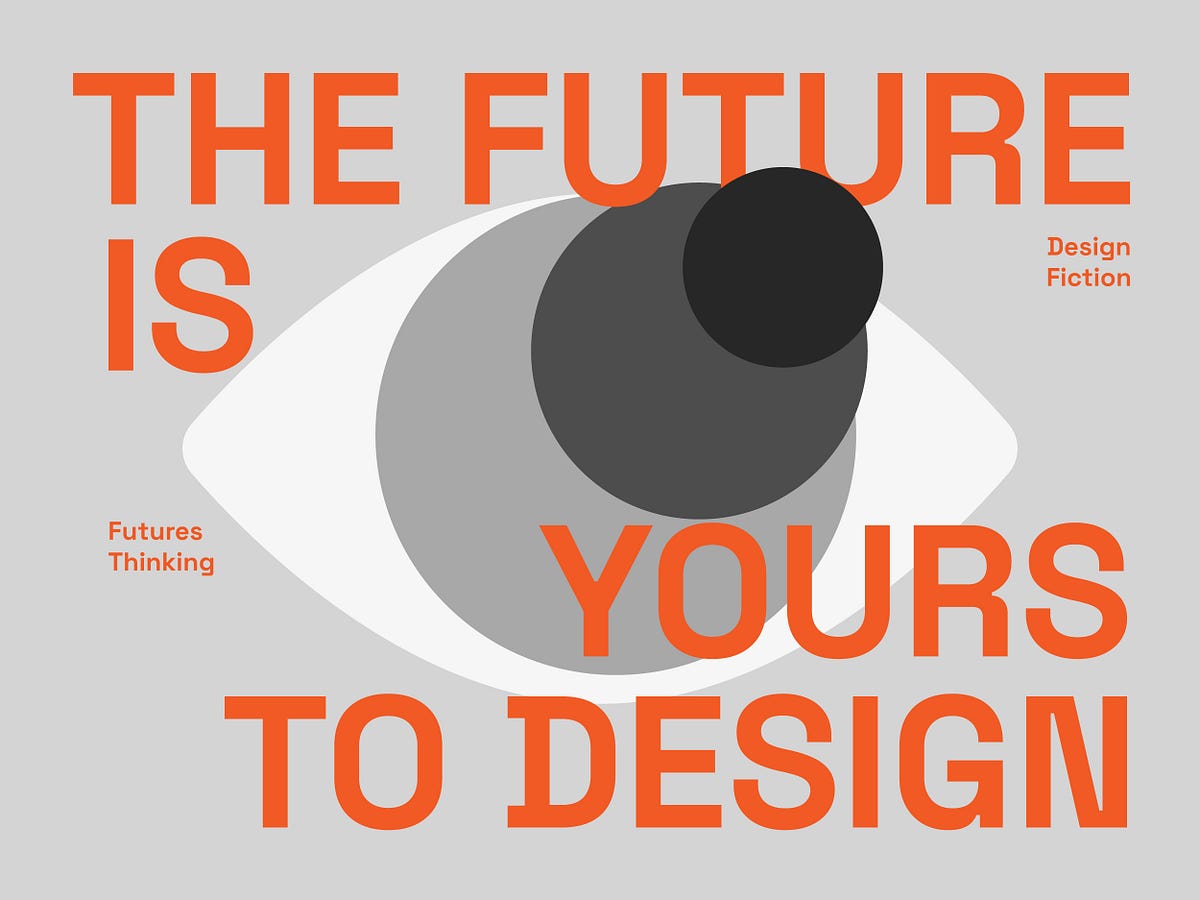 Design Fiction As A Cool Futures Thinking Approach | by NextOfKin ...