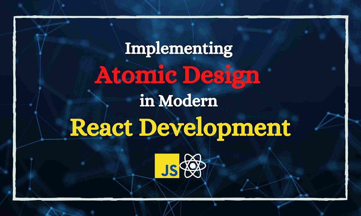 Implementing Atomic Design in Modern React Development | by Charuka ...