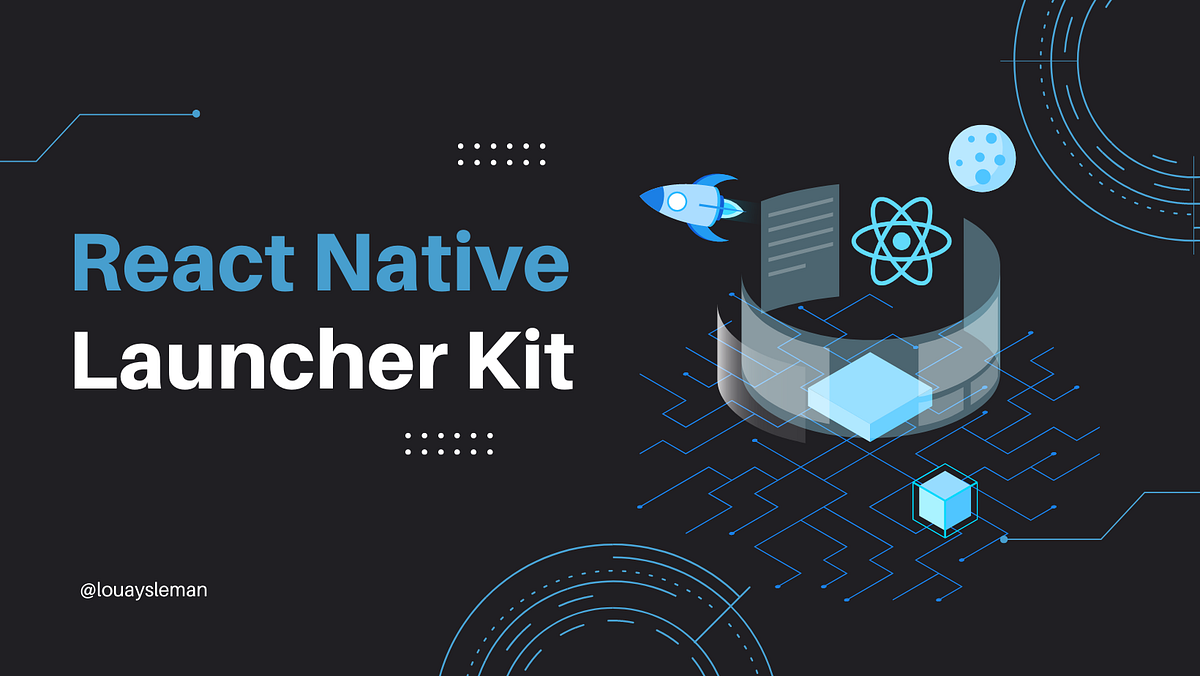 React Native Launcher Kit: A Comprehensive Solution for App Launchers on Android | by Louay ...