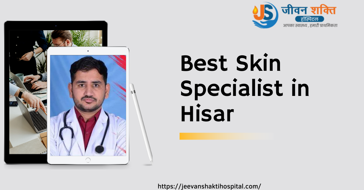 Best Skin Specialist in Hisar at Jeevan Shakti Hospital | by Jeevan ...