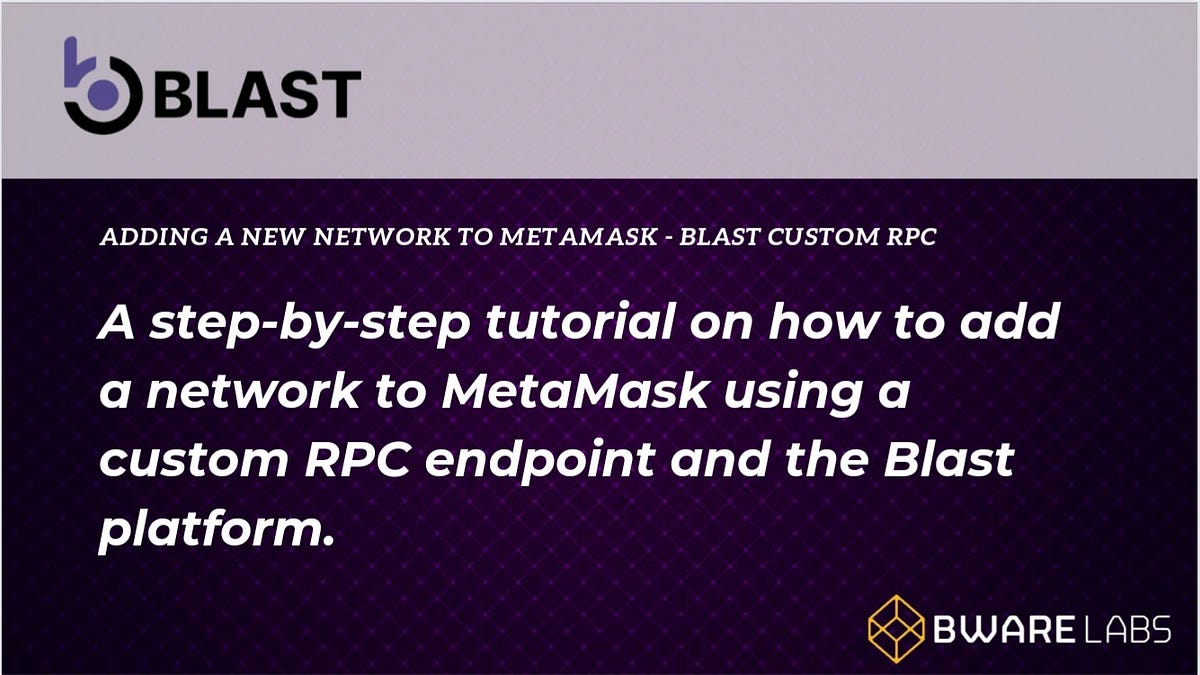 A Seamless Guide To Adding A Custom Rpc Network To Metamask Via Blast Platform By Igboanugo