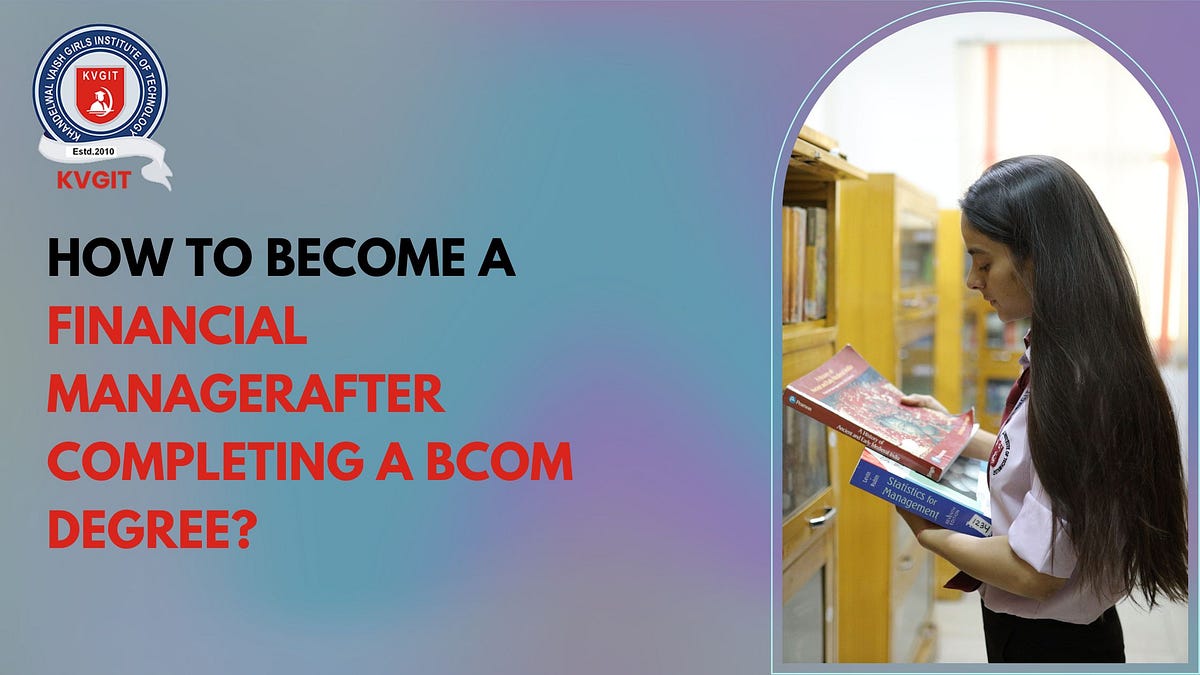 How to Become a Financial Manager After Completing a BCom Degree? | by ...