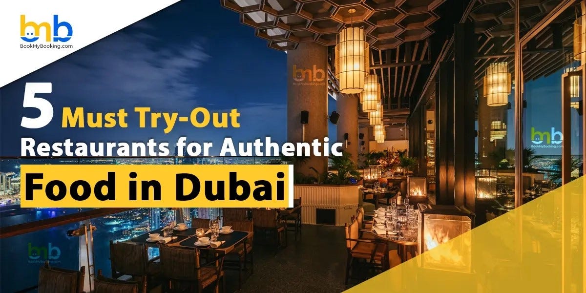 5 Must Try-Out Restaurants For Authentic Food In Dubai | by Mahipal ...