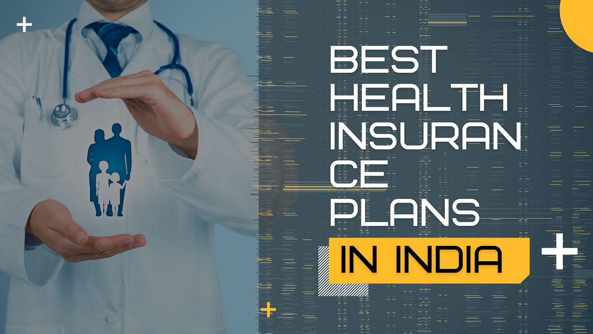 Best Health Insurance Plans in India | by Praneet Thakur | Feb, 2024 ...