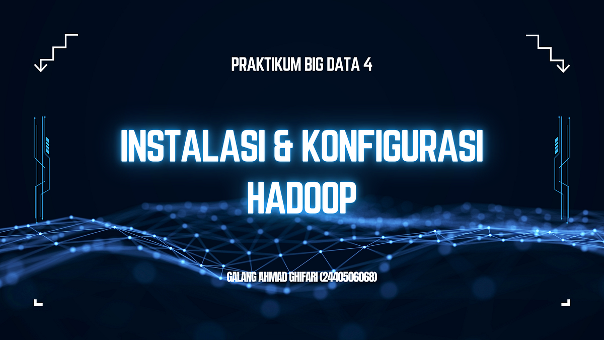 Laporan Praktikum Big Data Pertemuan 4 ~ Instalasi & Konfigurasi Hadoop | by Galang Ahmad ...