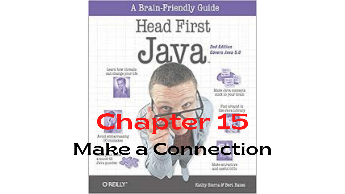Head First Java Chapter 15 — Make a Connection | by Yasuni Chamodya | Medium