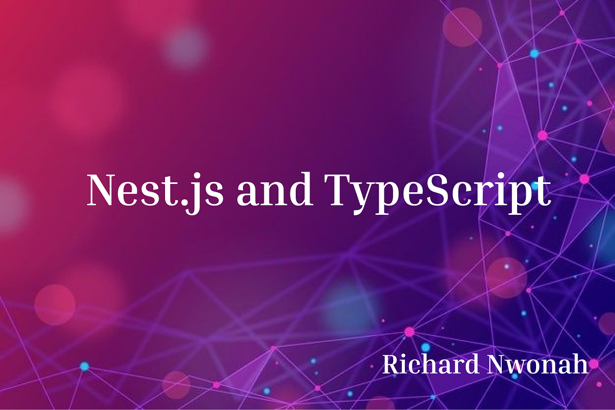 Exploring Nest.js and TypeScript: A Powerful Combo for Building Scalable Web API | by Richard ...