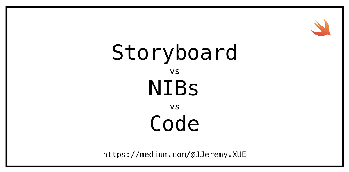 說說 Storyboard vs NIBs vs Code. 讓我來分享一下我對於 iOS 中 這三種模式的開發心得。 | by Jeremy Xue | Jeremy Xue ‘s Blog ...