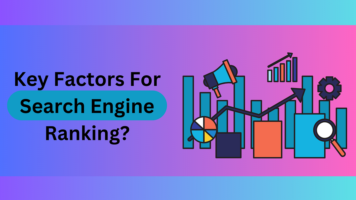 What are the Key Factors that Influence Search Engine Rankings? | by ...