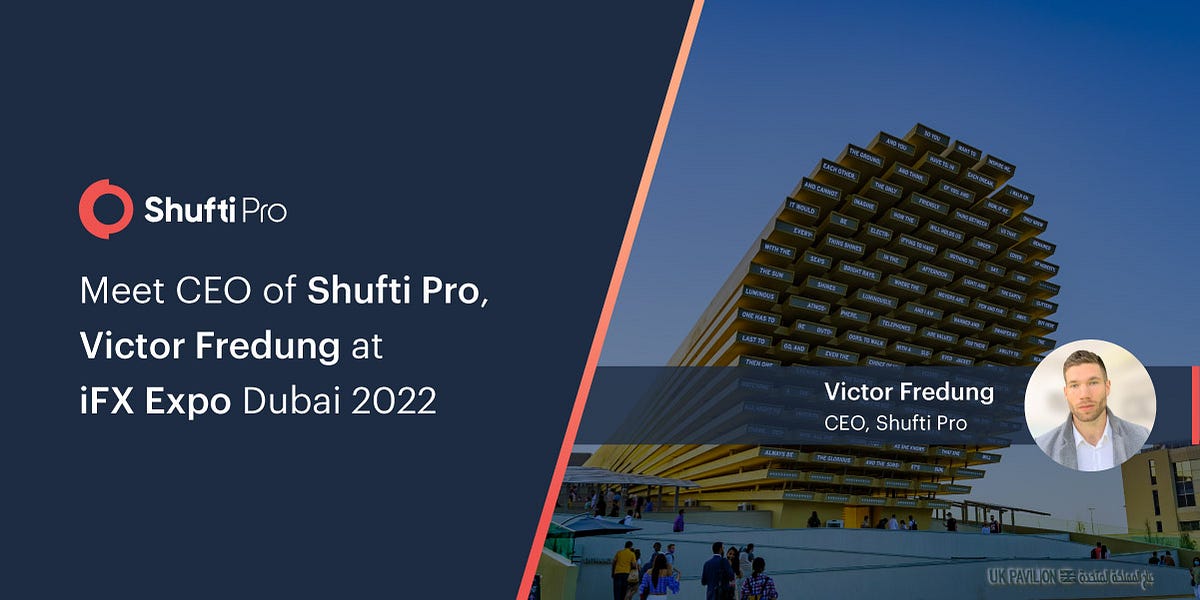 Meet CEO of Shufti Pro, Victor Fredung at iFX Expo Dubai 2022 | by ...