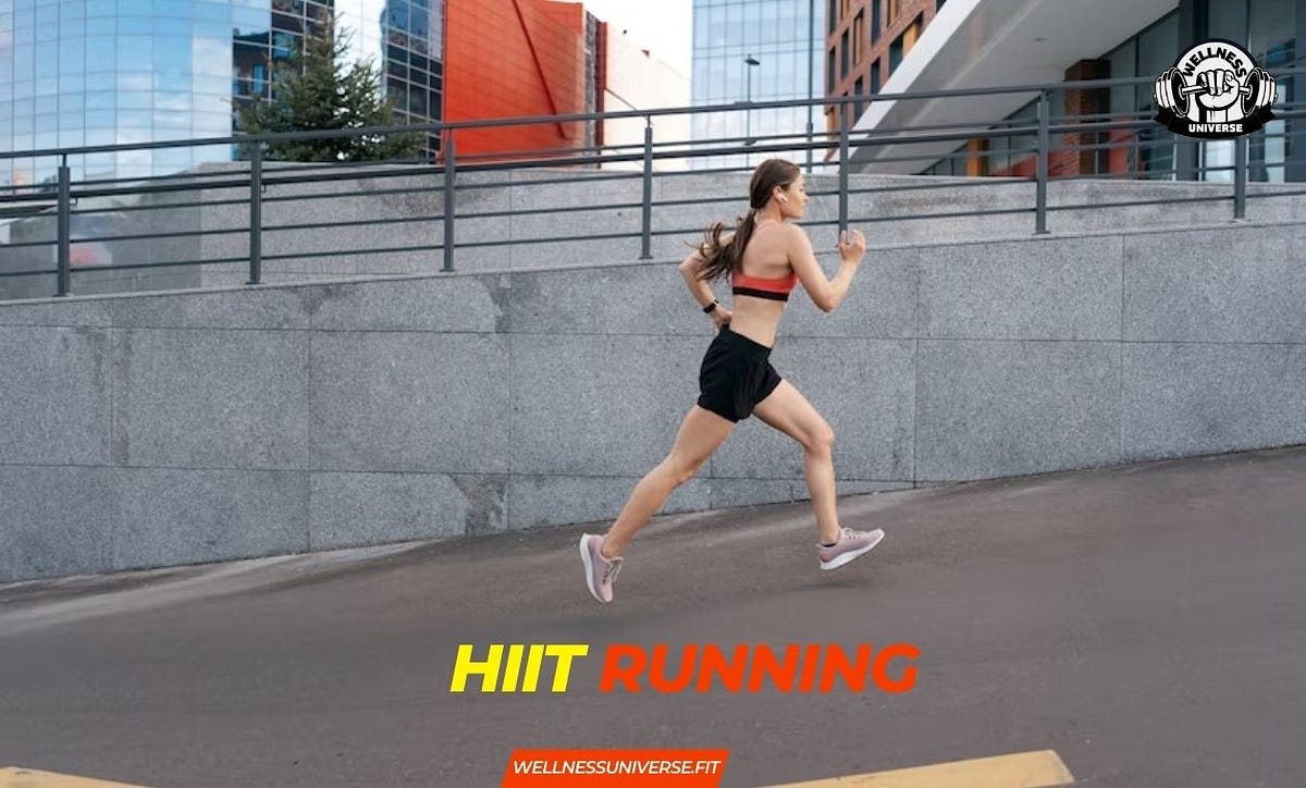HIIT Running: Run Faster, Stronger, and Leaner - wellnessuniverse - Medium