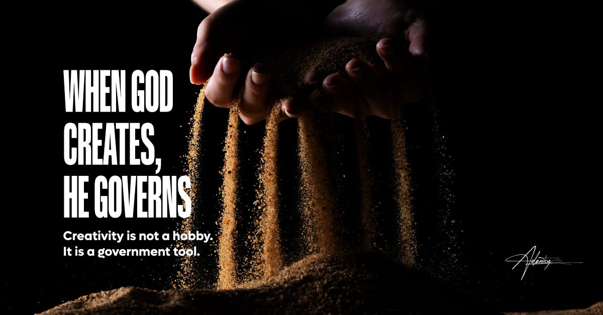 WHEN GOD CREATES, HE GOVERNS. Creativity Is a Government Tool, Not a ...