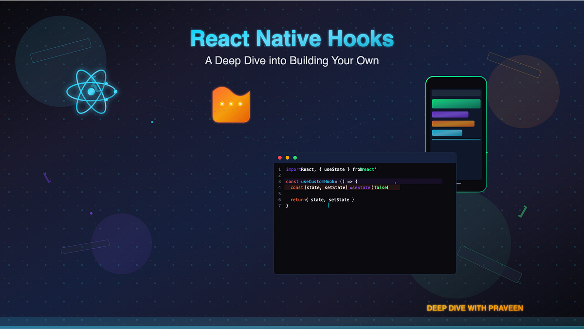 A Deep Dive into React Native Hooks (and Building Your Own) | by praveen sharma | Medium
