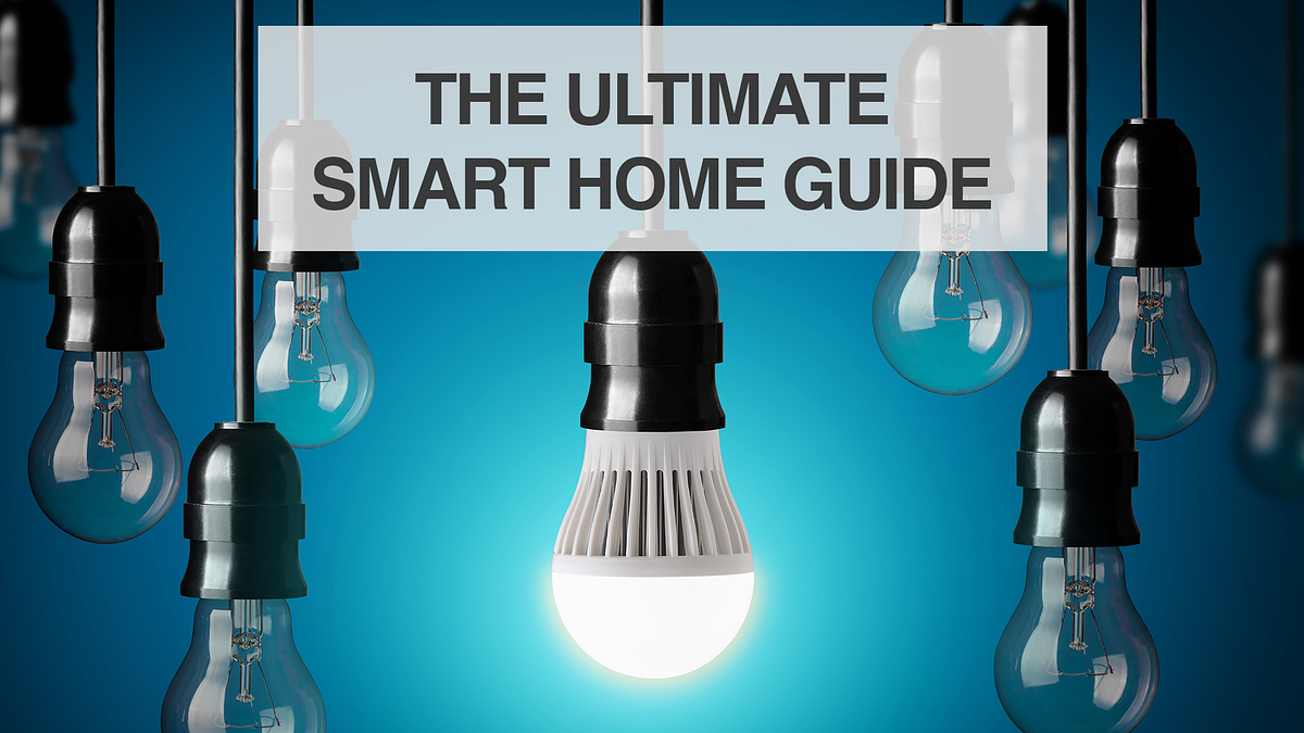 The Ultimate Smart Home Guide. Homes are becoming smarter. With the ...
