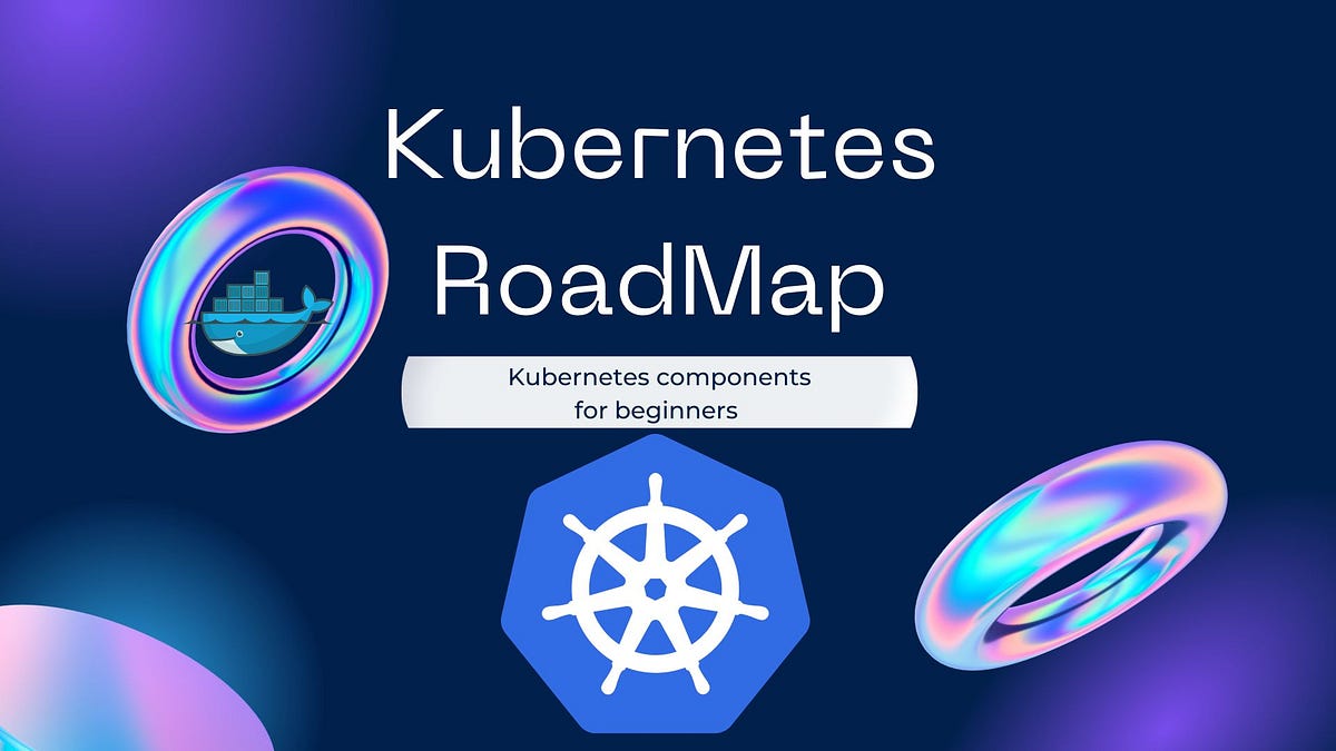 Learn Kubernetes Roadmap Overview Of Kubernetes Components And Architecture Devopsdev 5533