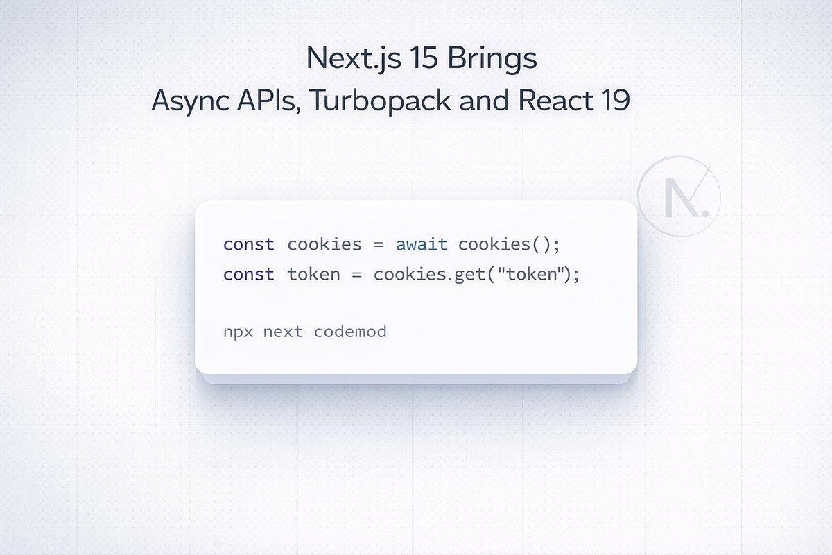 Next.js 15 Brings Async APIs, Turbopack and React 19 | by Roman ...