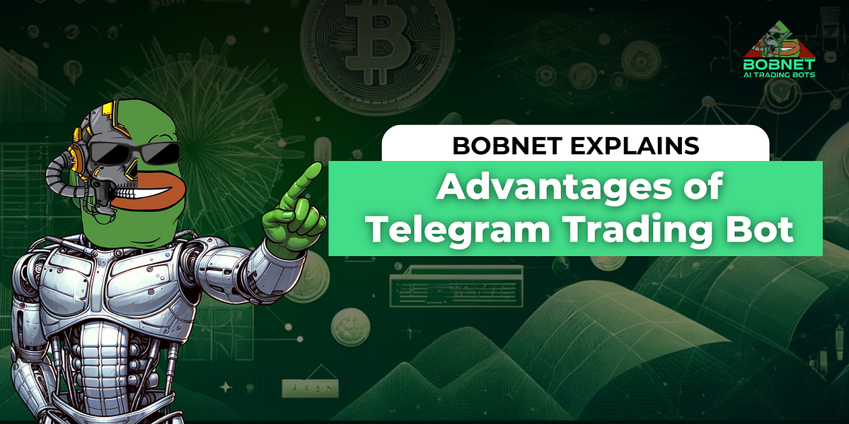 What are the Advantages of a Telegram Trading Bot? | by BobNet AI ...