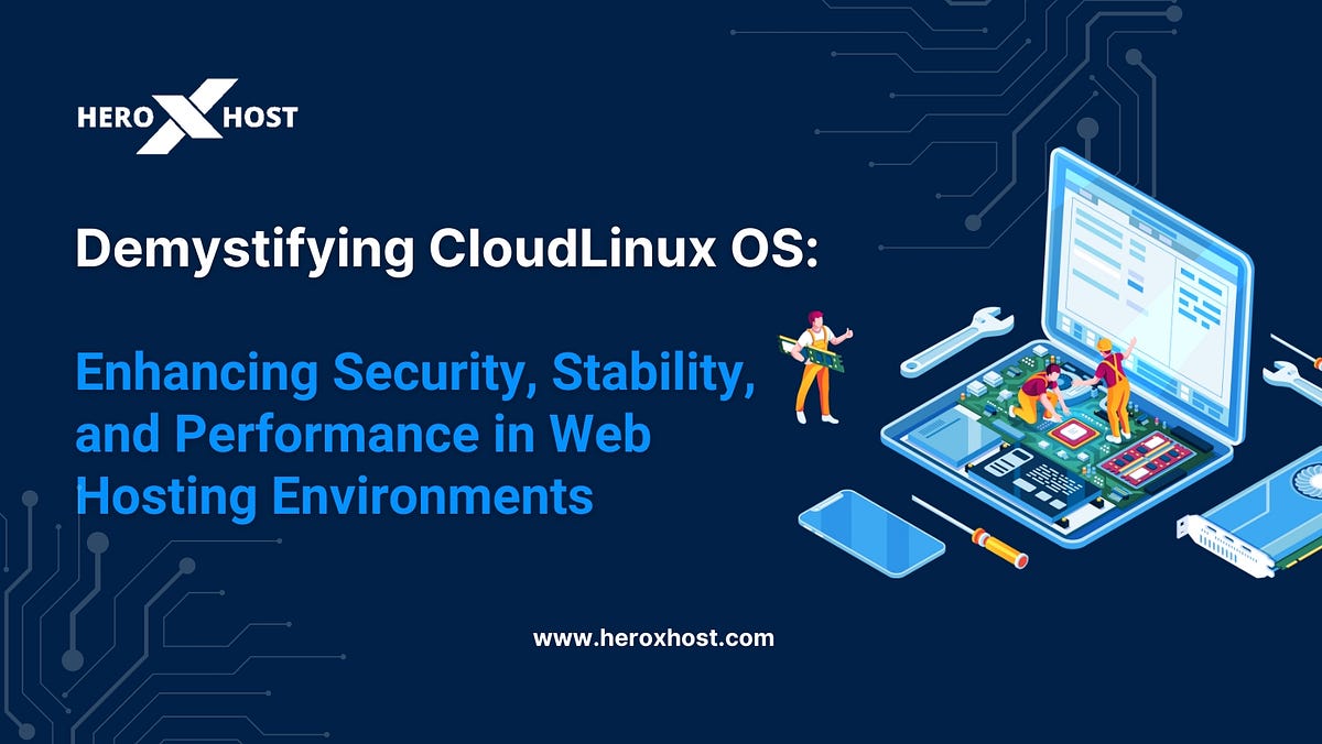 Unveiling CloudLinux OS: Elevating Web Hosting with Enhanced Security, Stability, and ...
